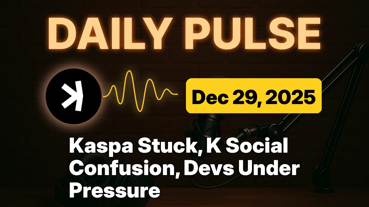 Kaspa Stuck, K Social Confusion, Devs Under Pressure - Mon Dec 29 2025 ...
